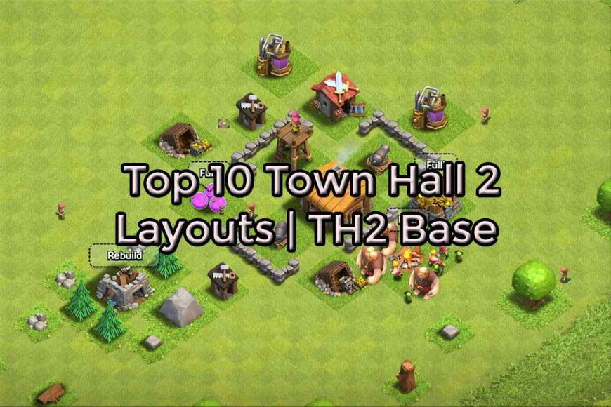Top 10 Town Hall 2 Layouts | TH2 Base | Clash of Clans 2024 - Links for ...