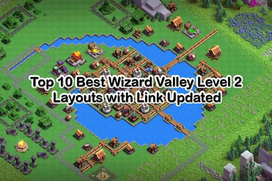 Top 10 Best Wizard Valley Level 2 Layouts with Link Updated - 2025